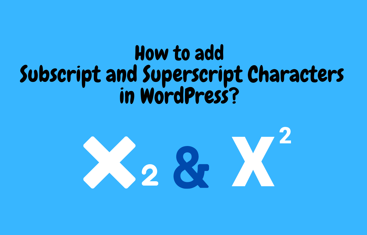 How To Easily Add Subscript And Superscript Characters In WordPress 