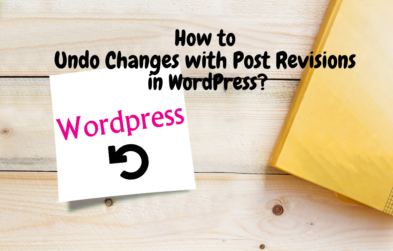How To Undo Changes In WordPress With Post Revisions 2024 LTHEME