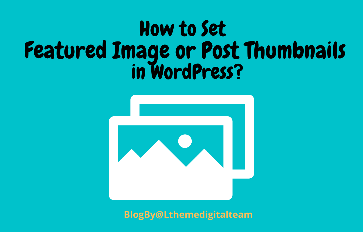How To Set Featured Images Or Post Thumbnails In WordPress 2023 LTHEME