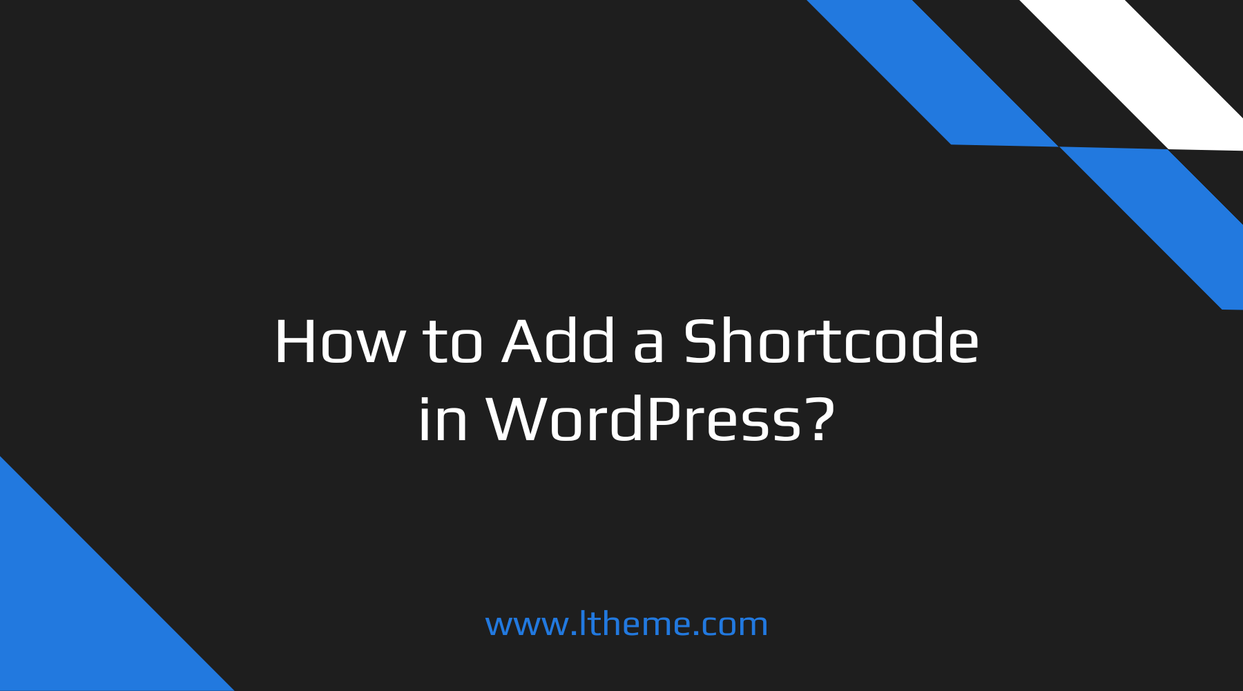 How To Add A Shortcode In WordPress 2023 LTHEME