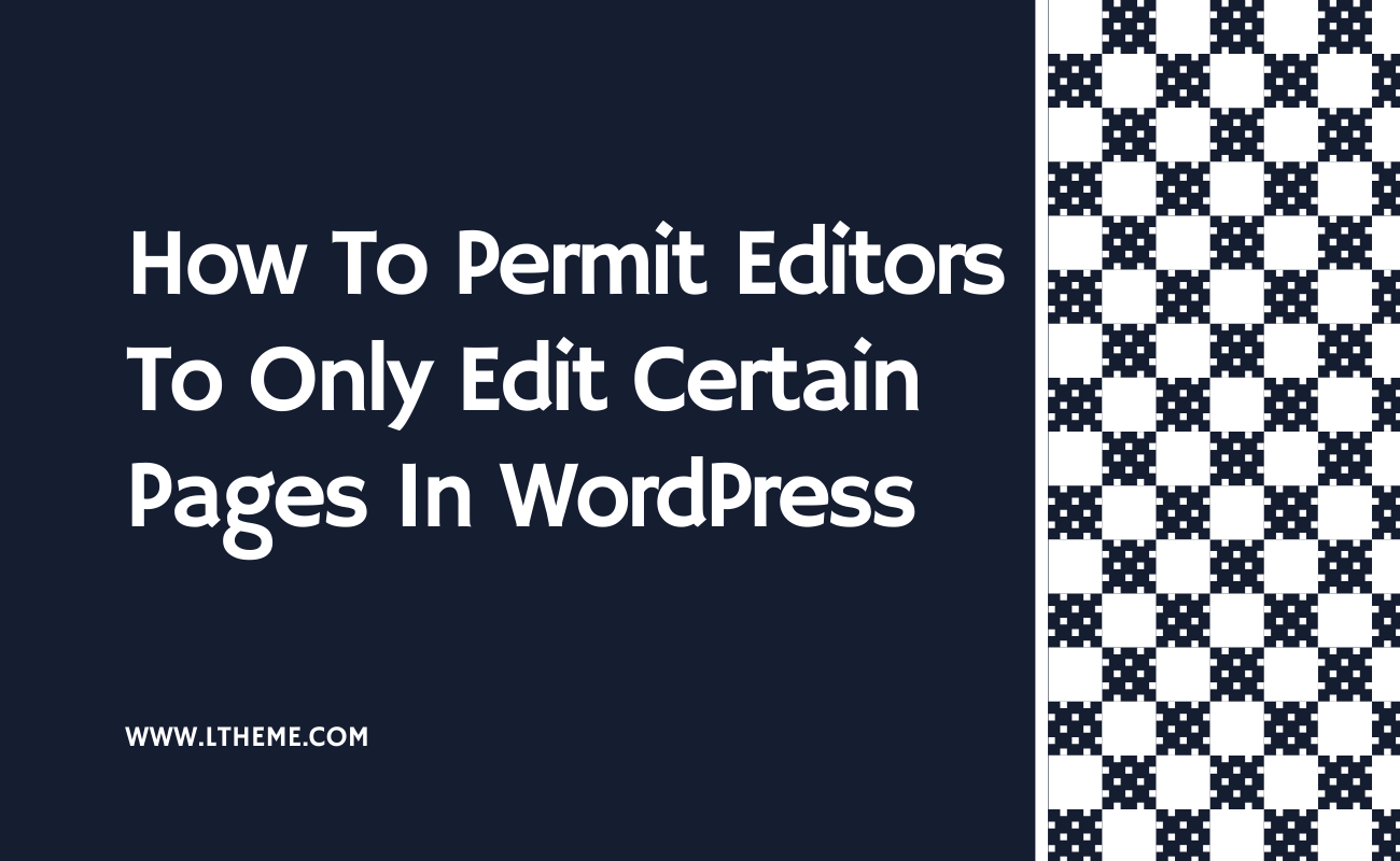 How To Permit Editors To Only Edit Certain Pages In WordPress With Plugin