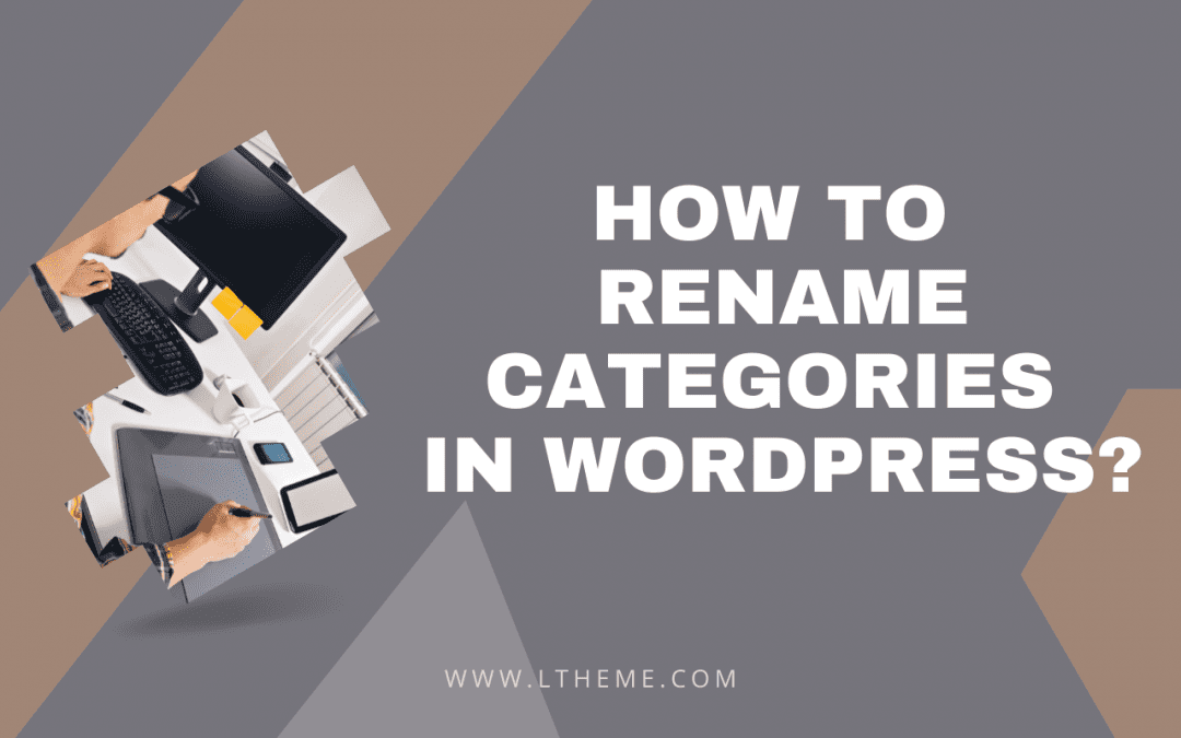 How To Properly Rename Categories In WordPress LTHEME