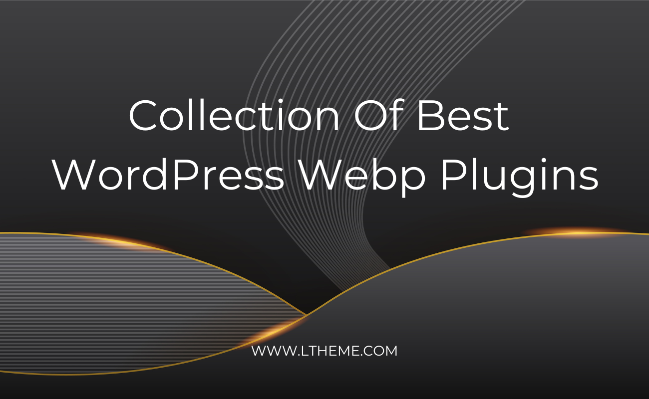 7 Best WordPress Webp Plugins 2024 LTHEME