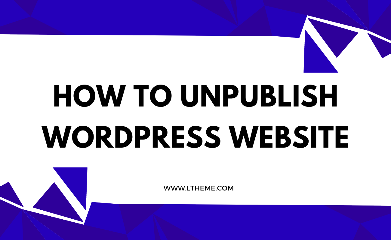 How to Unpublish WordPress Website (an easy way) - LTHEME How to Unpublish WordPress Website (an easy way) - LTHEME