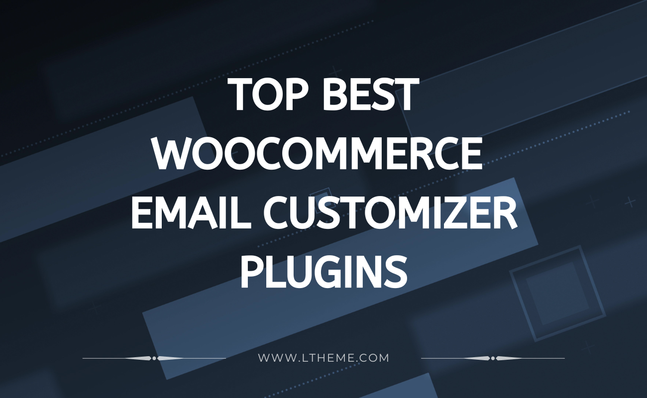 8 Best Woocommerce Email Customizer Plugins Ltheme