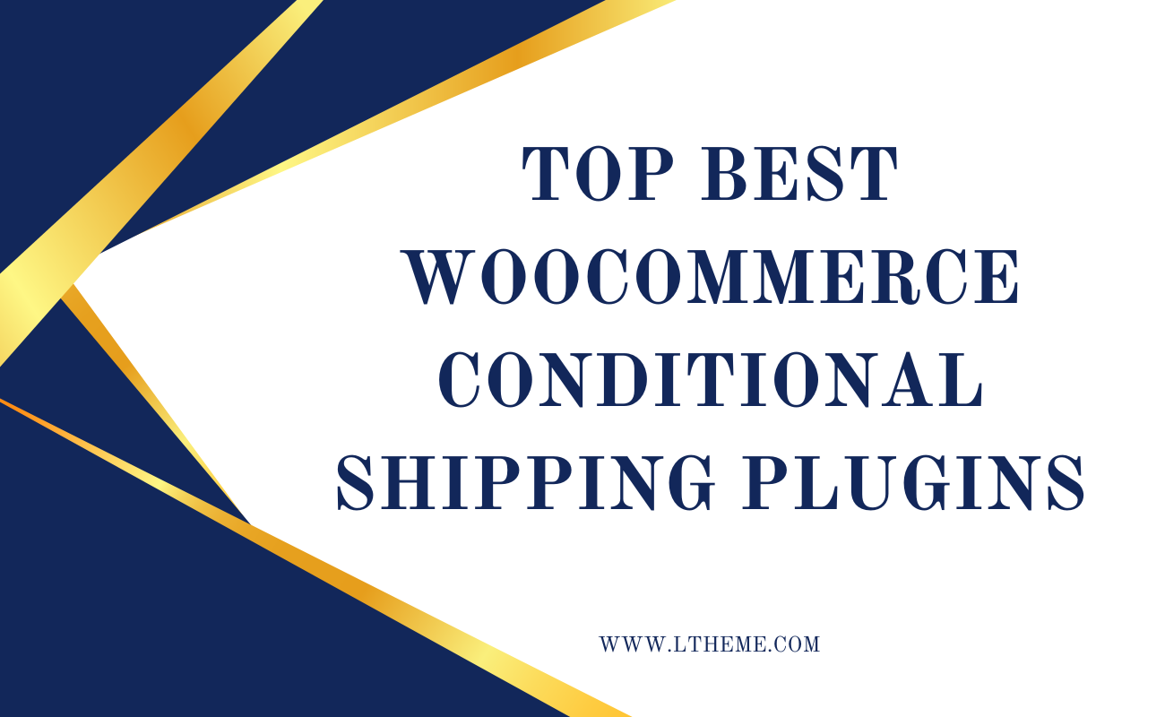 6 Best Woocommerce Conditional Shipping Plugins Ltheme