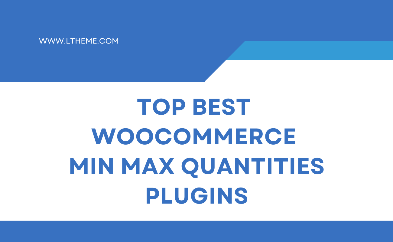 7 Best Woocommerce Min Max Quantities Plugins Ltheme