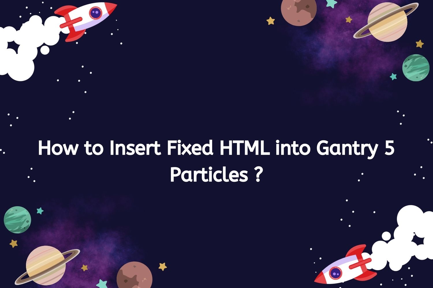 How to Insert Fixed HTML into Gantry 5 Particles - LTHEME