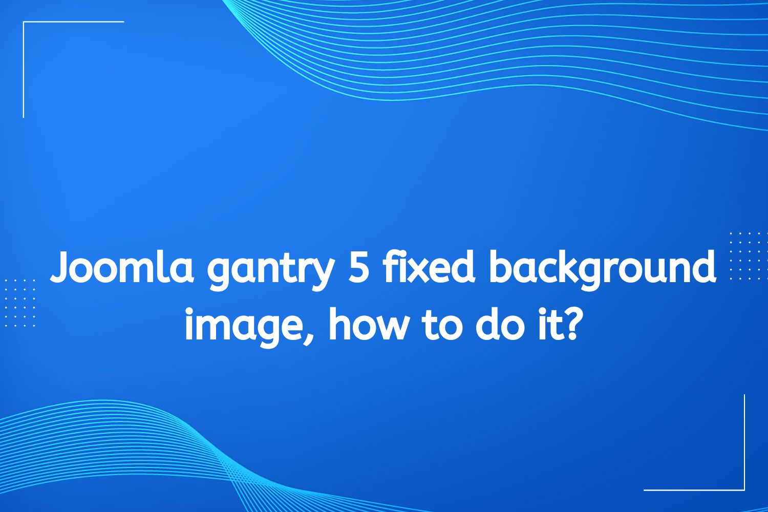 Joomla gantry 5 fixed background image - LTHEME