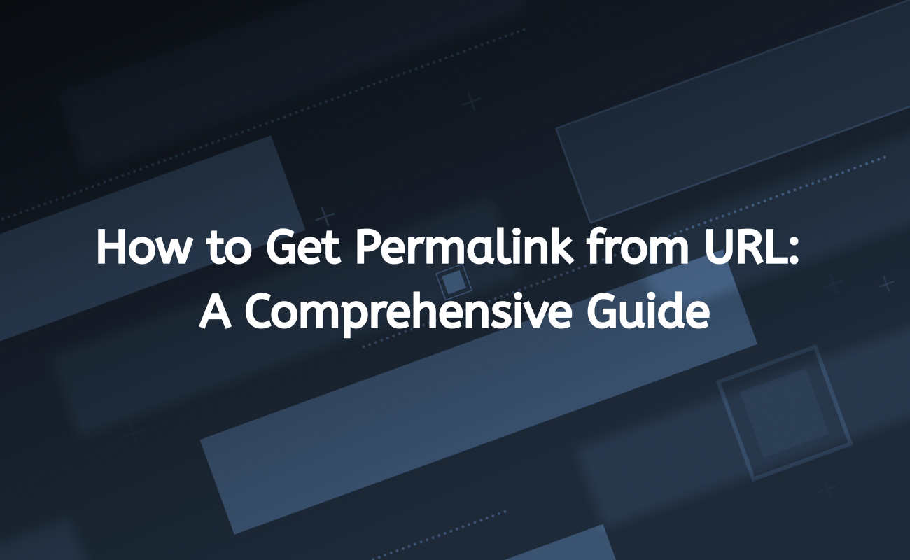 How to Get Permalink from URL: A Comprehensive Guide - LTHEME