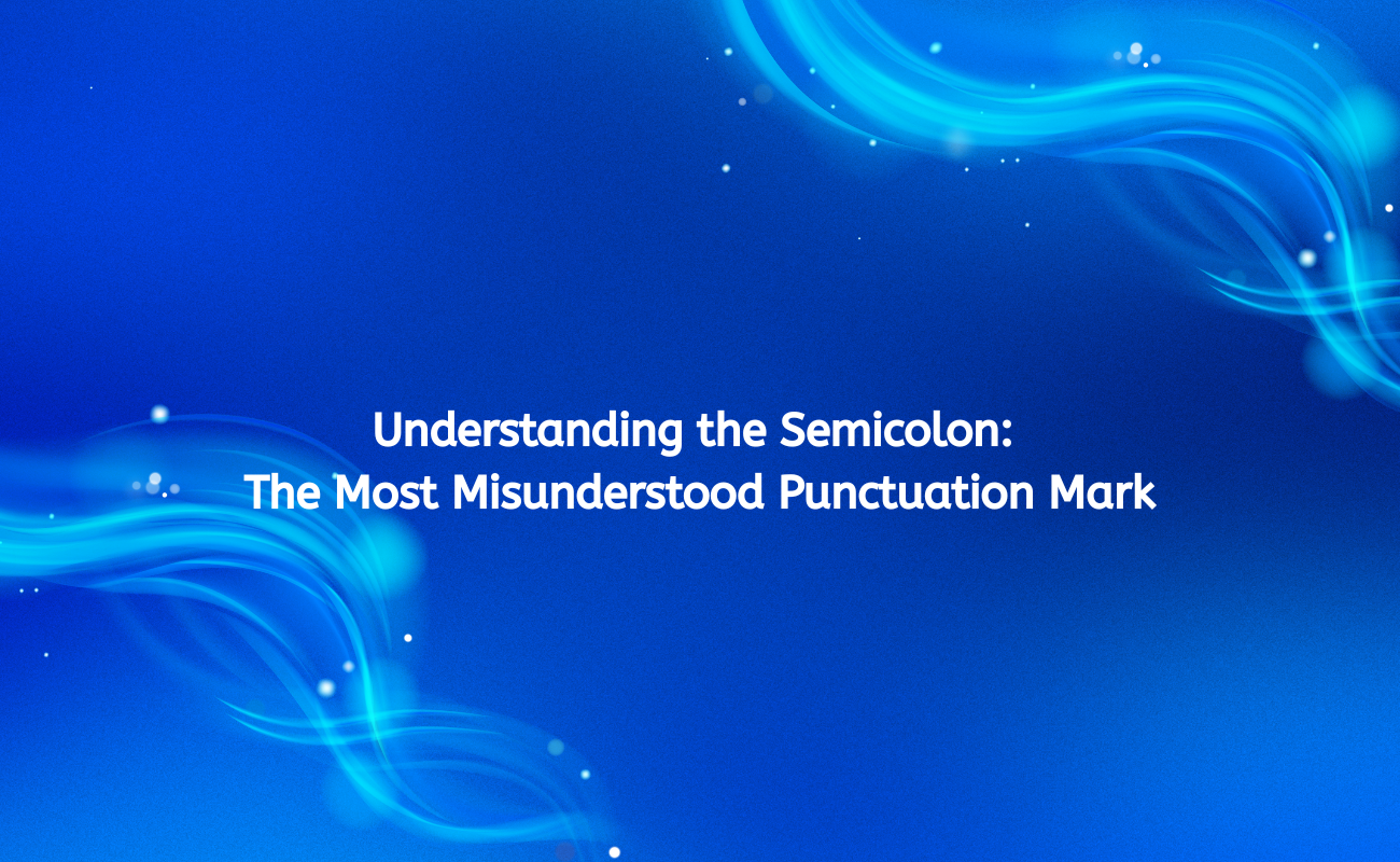 Understanding the Semicolon: The Most Misunderstood Punctuation Mark - LTHEME